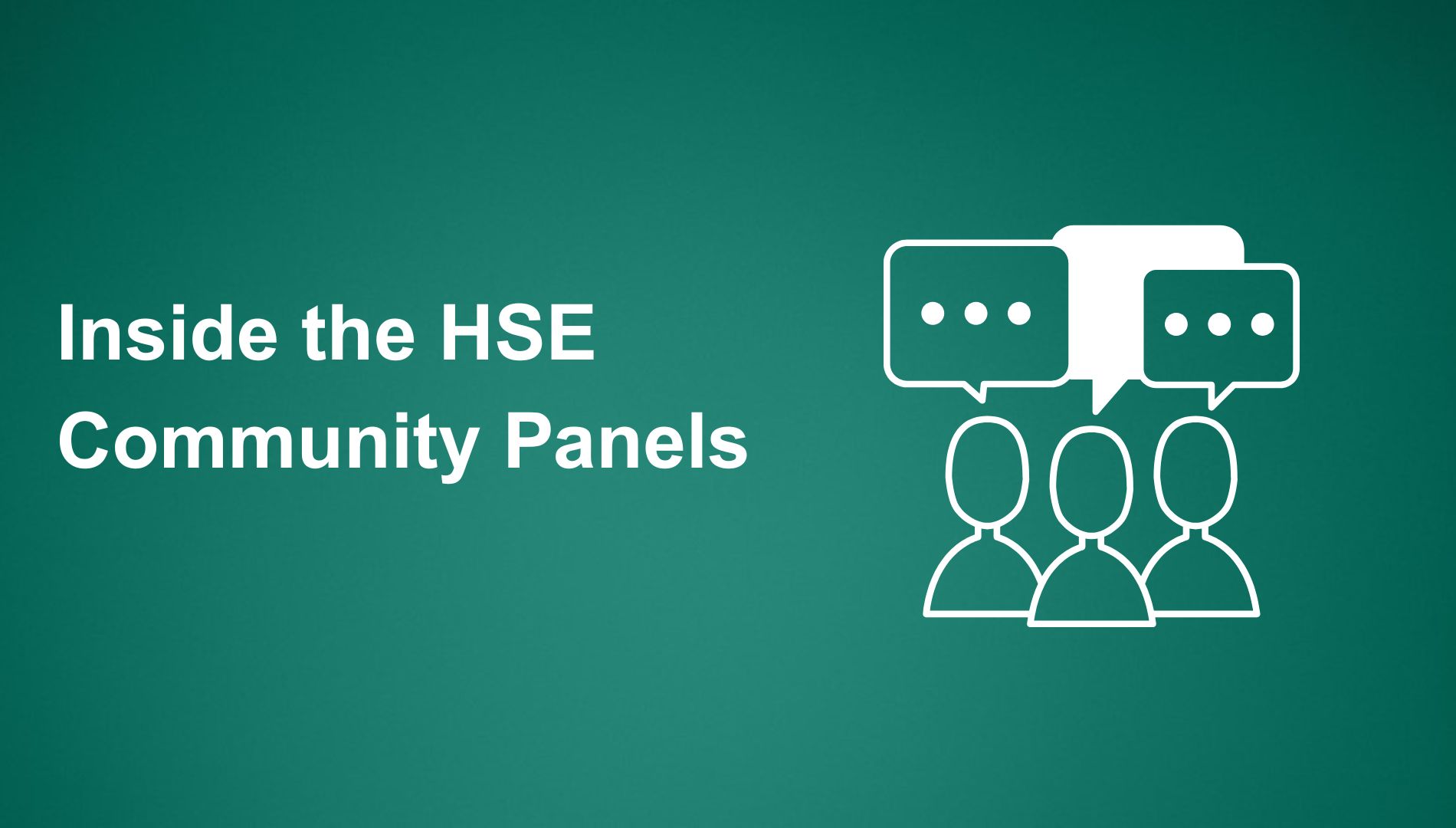 Inside the HSE Community Panels: Making decisions that shape our ...